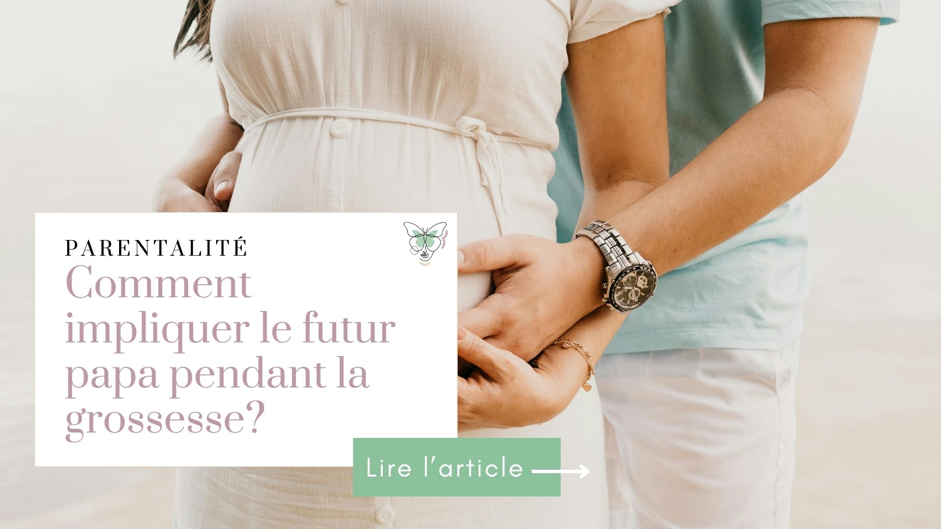 Impliquer le futur papa pendant la grossesse : 3 étapes faciles